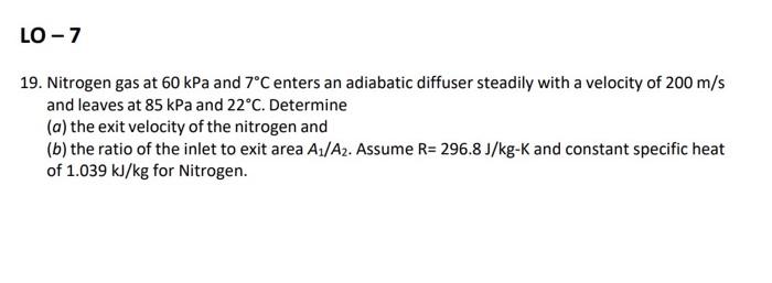 Solved 19 Nitrogen Gas At 60kpa And 7∘c Enters An Adiabatic
