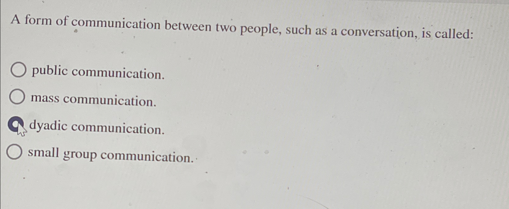 Solved A form of communication between two people, such as a | Chegg.com