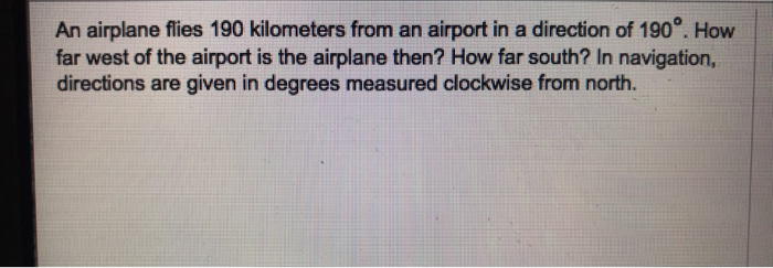 Solved An airplane flies 190 kilometers from an airport in a | Chegg.com