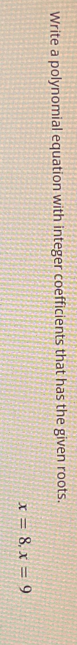 Solved Write a polynomial equation with integer coefficients | Chegg.com