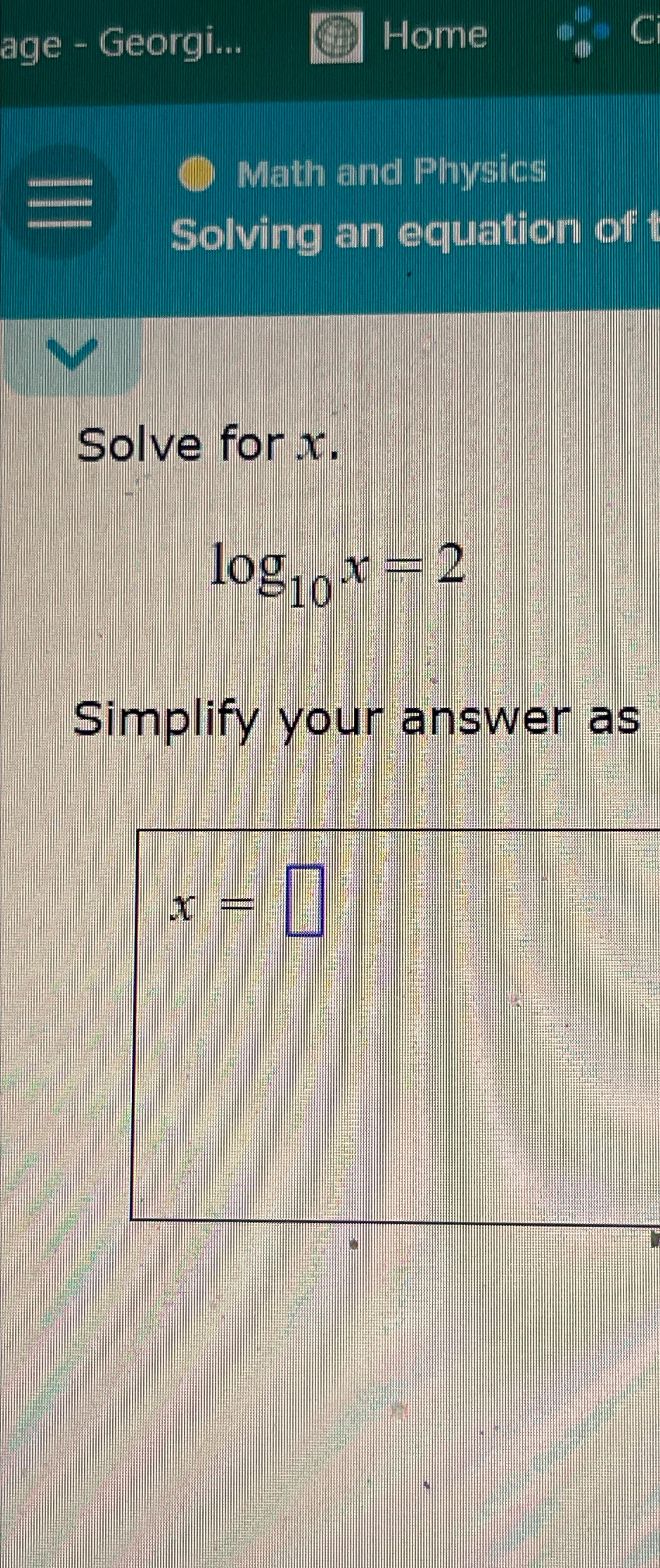 Solved Solving an equation ofSolve for xlog10x=2Simplify | Chegg.com