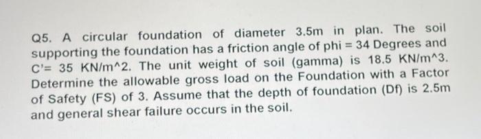 Solved Q5. A circular foundation of diameter 3.5 m in plan. | Chegg.com