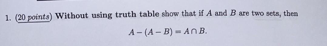 Solved 1. (20 points) Without using truth table show that if | Chegg.com
