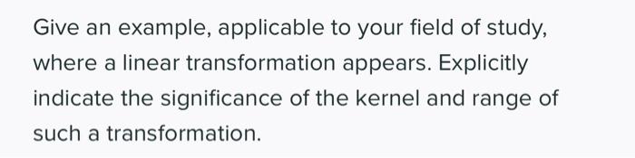 Solved Give an example, applicable to your field of study, | Chegg.com