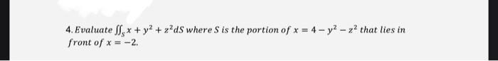Solved 4 Evaluate Sex Y2 Z Ds Where S Is The Portion Of