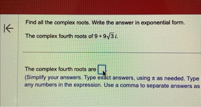 Solved find all complex roots. write the answer in | Chegg.com