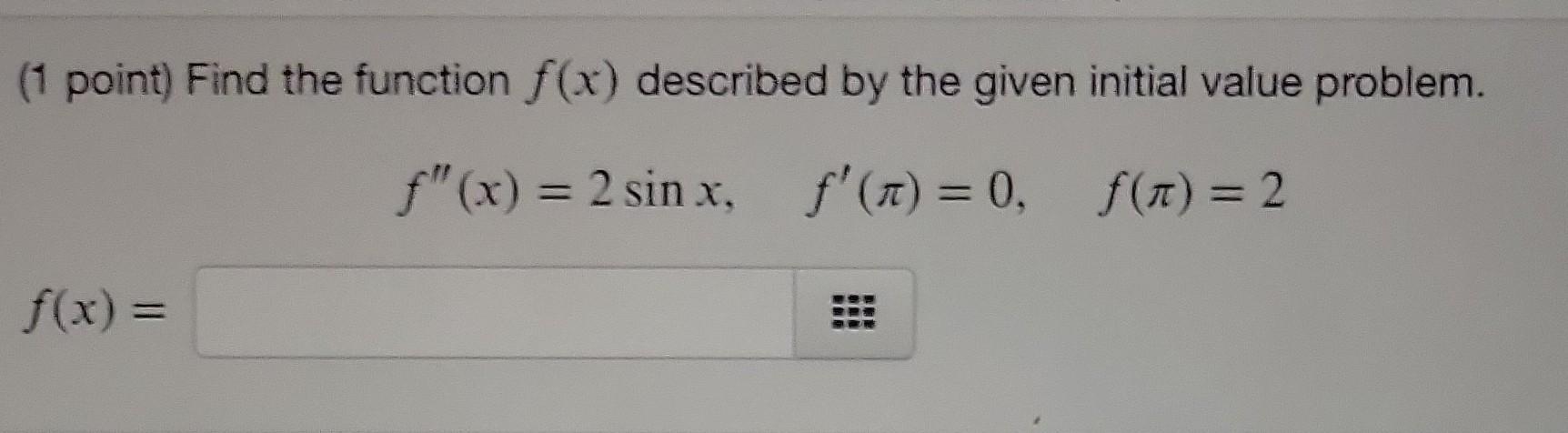 Solved (1 point) Find the function f(x) described by the | Chegg.com