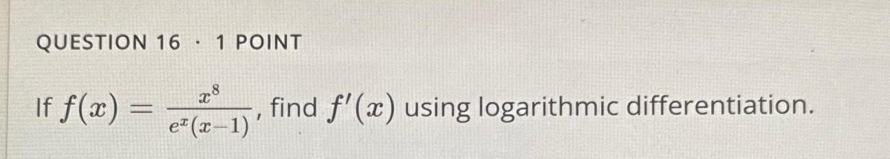 Solved QUESTION 16*1 ﻿POINTIf f(x)=x8ex(x-1), ﻿find f'(x) | Chegg.com
