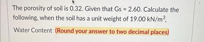 Solved The porosity of soil is 0.32. Given that Gs=2.60. | Chegg.com