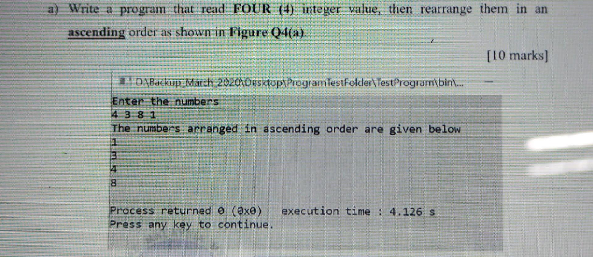 Solved a) Write a program that read FOUR (4) integer value, | Chegg.com