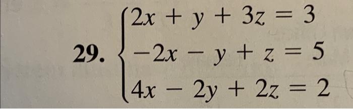 Solved - 2x + y + 3z = 3 29. {-2x – y + z = 5 4x – 2y + 2z = | Chegg.com