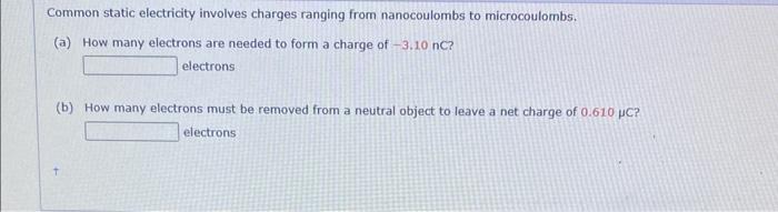 Solved Common static electricity involves charges ranging | Chegg.com