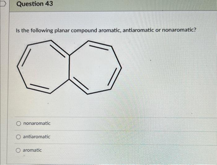 Solved Is the following planar compound aromatic, | Chegg.com