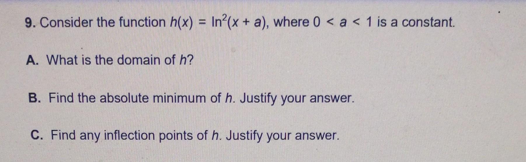 Solved 9. Consider the function h(x)=ln2(x+a), where 0 | Chegg.com