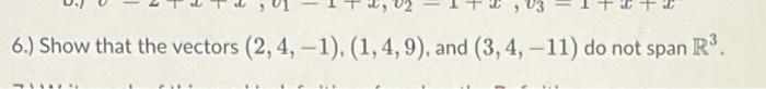 Solved 6.) Show that the vectors (2,4,−1),(1,4,9), and | Chegg.com