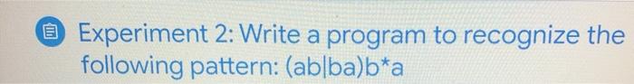 Solved Experiment 2: Write a program to recognize the | Chegg.com
