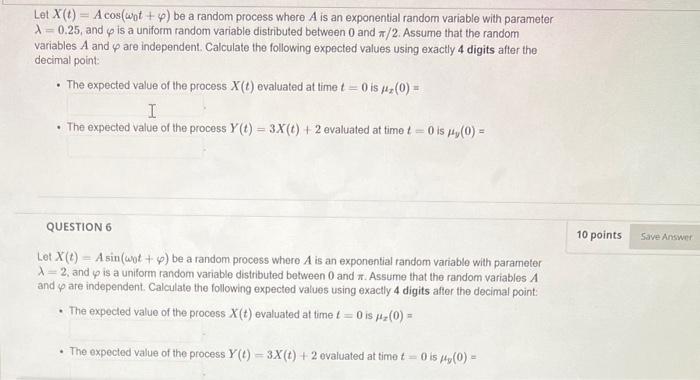 Solved Let X(t)=Acos(ω0t+φ) be a random process where A is | Chegg.com