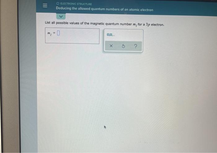 Solved O ELECTRONIC STRUCTURE Deducing the allowed quantum | Chegg.com