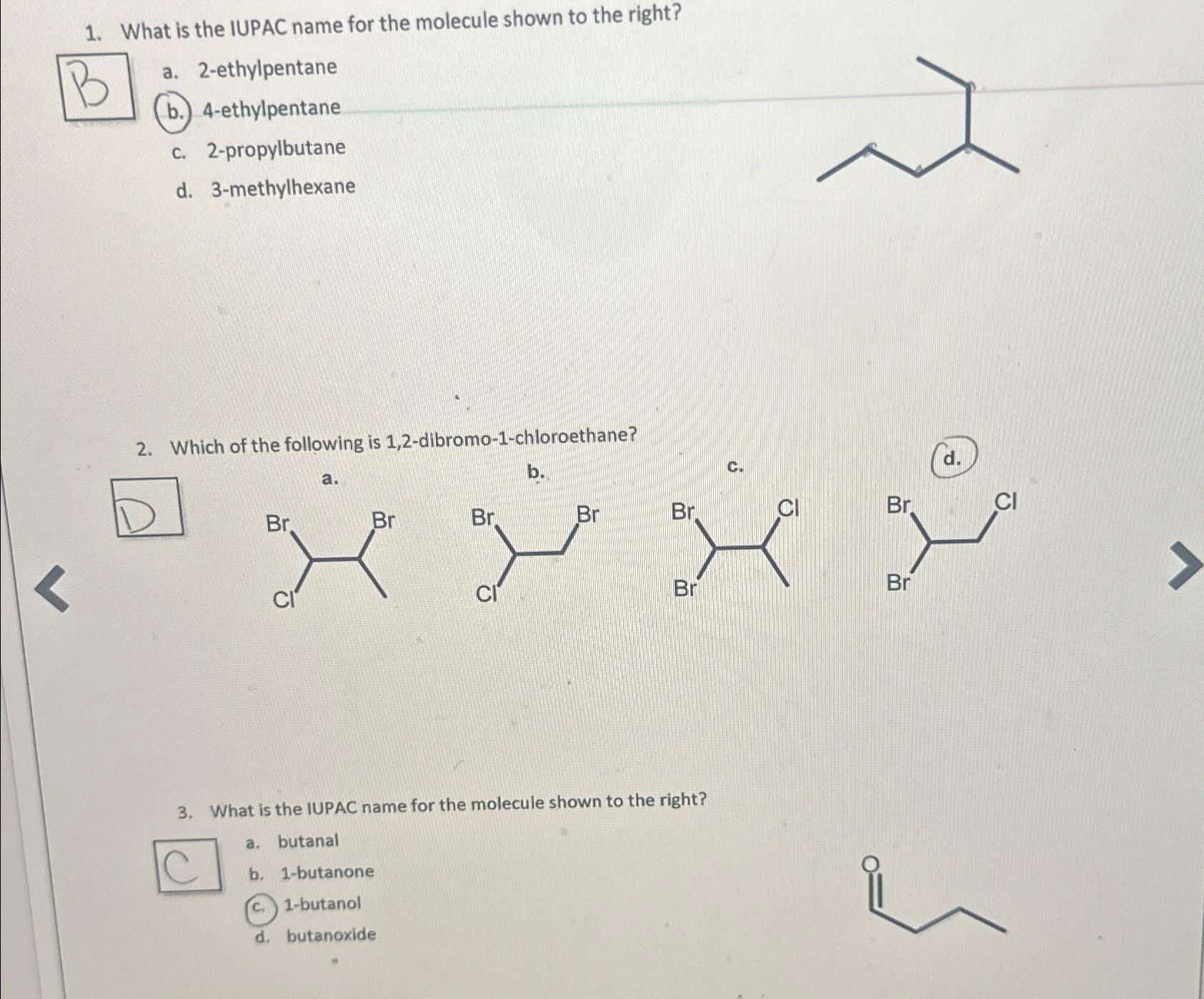 Solved What is the IUPAC name for the molecule shown to the | Chegg.com