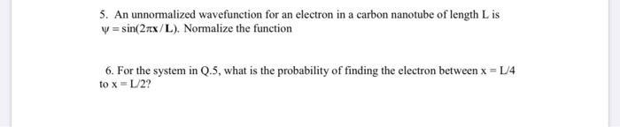 Solved 5. An unnormalized wavefunction for an electron in a | Chegg.com