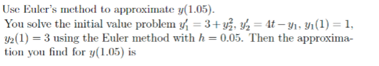 Solved Use Euler's method to approximate y(1.05).You solve | Chegg.com