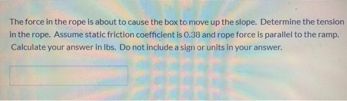 Solved Given the 25 lb box on a ramp, determine the | Chegg.com