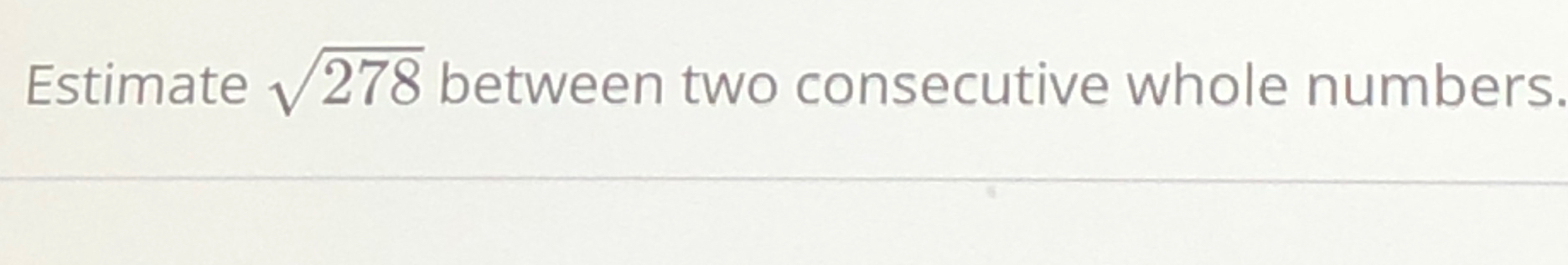 Solved Estimate 2782 ﻿between two consecutive whole numbers. | Chegg.com
