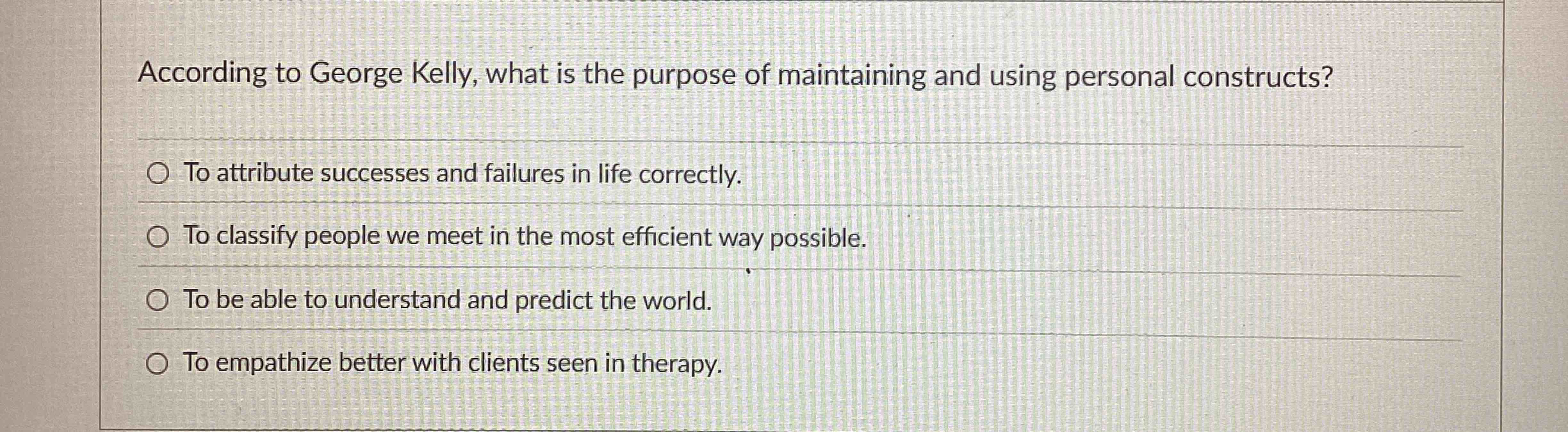 Solved According to George Kelly, what is the purpose of | Chegg.com