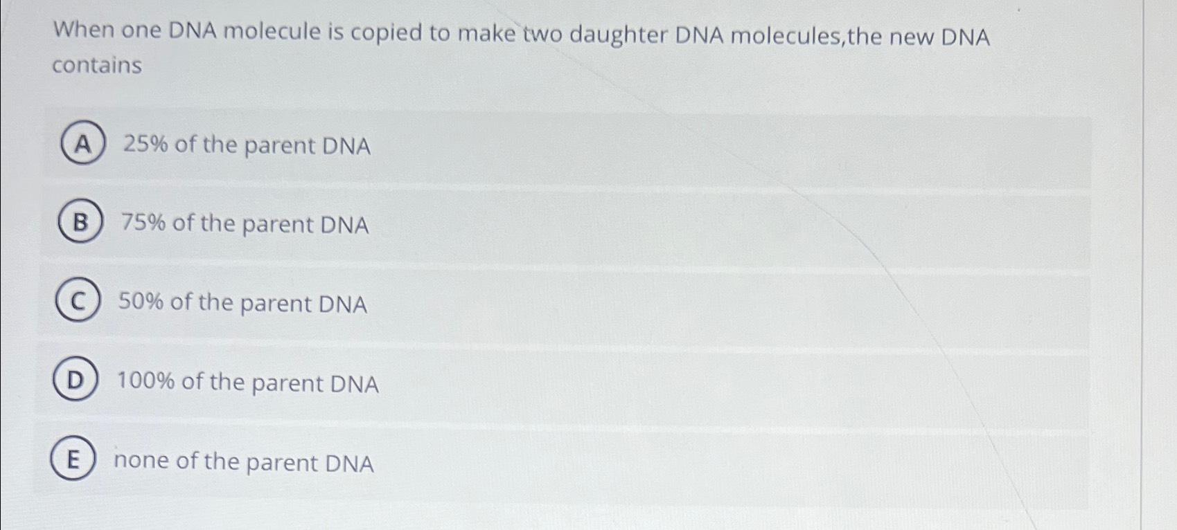 Solved When one DNA molecule is copied to make two daughter | Chegg.com