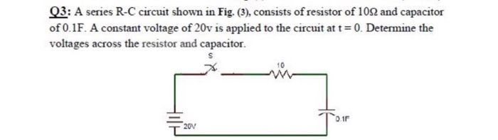 Solved 03: A series R-C circuit shown in Fig. (3), consists | Chegg.com