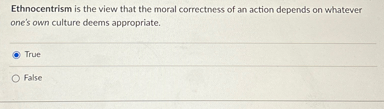 Solved Ethnocentrism is the view that the moral correctness | Chegg.com