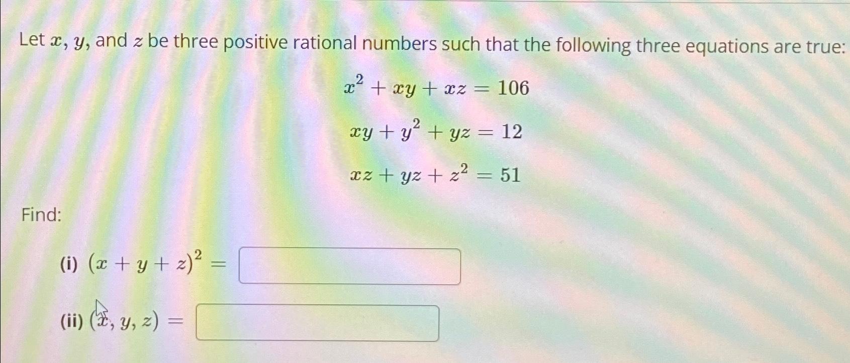 Solved Let x,y, ﻿and z ﻿be three positive rational numbers | Chegg.com