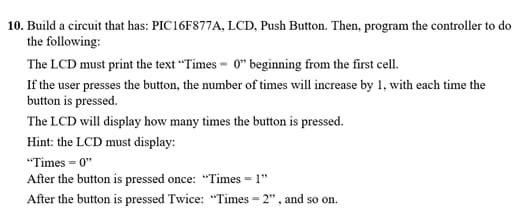 Solved 10. Build a circuit that has: PIC16F877A, LCD, Push | Chegg.com