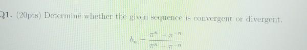 Solved 21. (20pts) Determine whether the given sequence is | Chegg.com