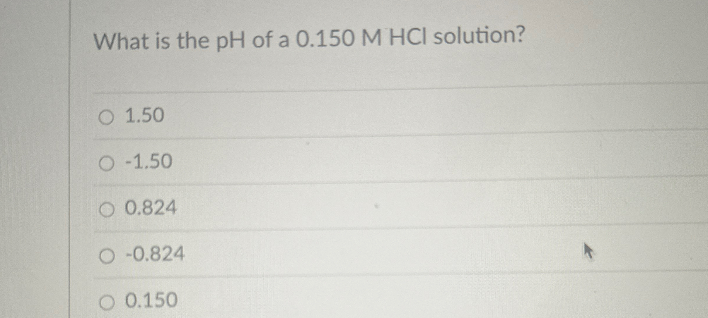 Solved What is the pH of a 0.150 ﻿M HCl | Chegg.com
