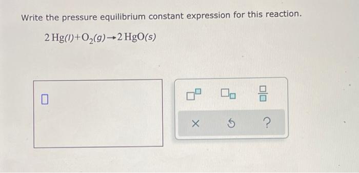 Solved Write the pressure equilibrium constant expression | Chegg.com