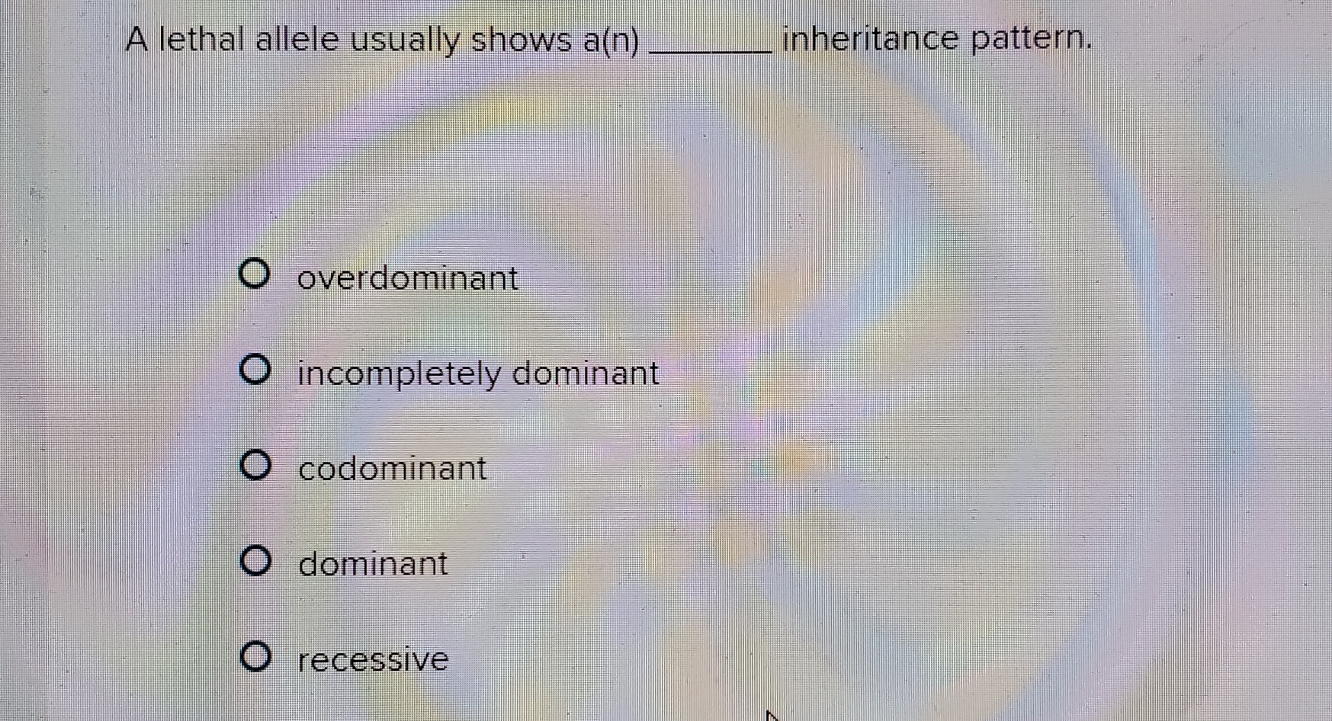 Solved A lethal allele usually shows a( ﻿n )inheritance | Chegg.com