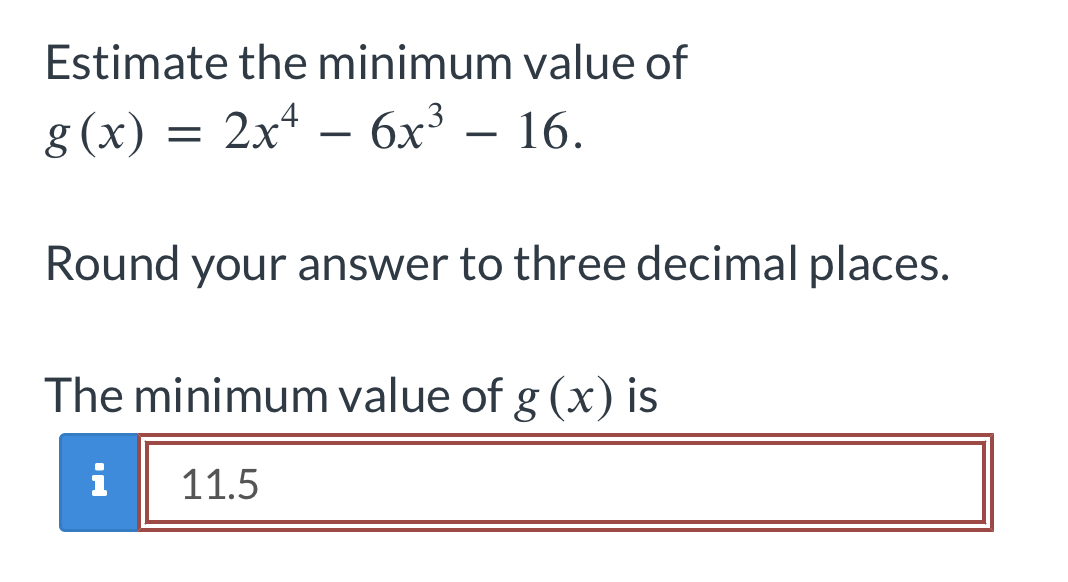 Solved Estimate the minimum value ofg(x)=2x4-6x3-16. ﻿Round | Chegg.com
