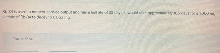 Solved Rb-84 is used to monitor cardiac output and has a | Chegg.com