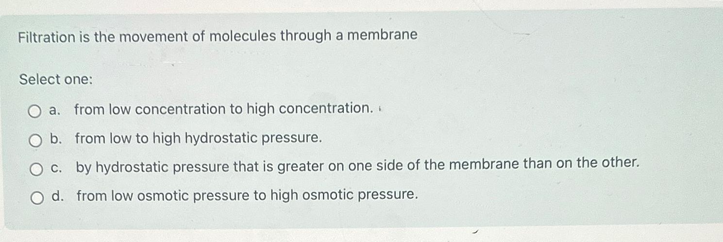 Solved Filtration is the movement of molecules through a | Chegg.com