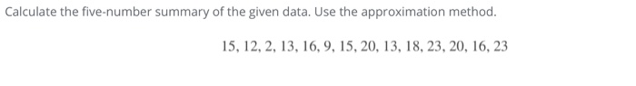 Solved Calculate the five-number summary of the given data. | Chegg.com