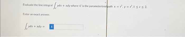 Solved Evaluate the line integral ∫Cydx+xdy where C is the | Chegg.com