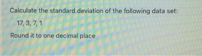 Solved Calculate the standard deviation of the following | Chegg.com