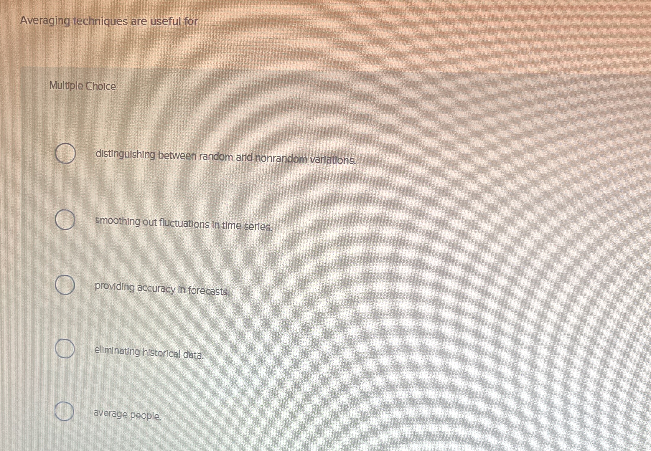 Solved Averaging techniques are useful forMultiple Cholce | Chegg.com
