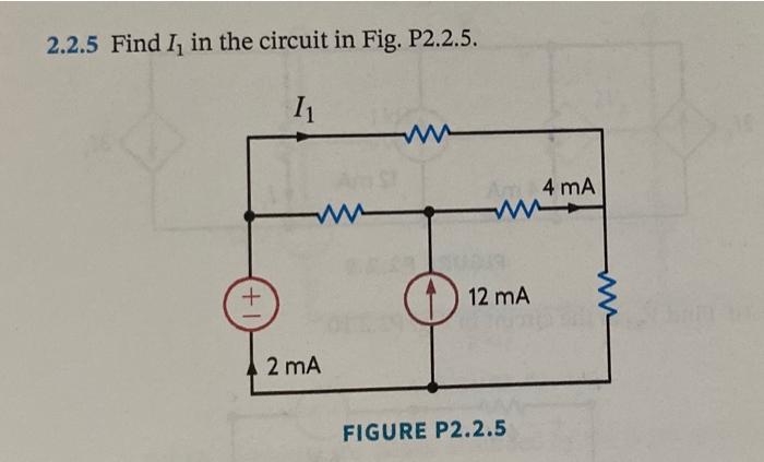 Solved 2.2.5 Find I, in the circuit in Fig. P2.2.5. 11 4 mA | Chegg.com