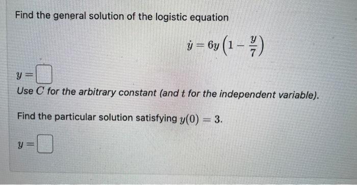 Solved Find the general solution of the logistic equation | Chegg.com