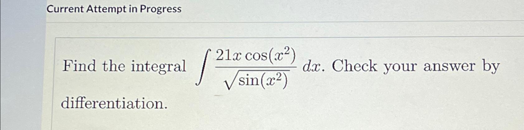 Solved Current Attempt in ProgressFind the integral | Chegg.com
