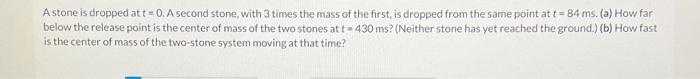 Solved A stone is dropped at t=0. A second stone, with 3 | Chegg.com