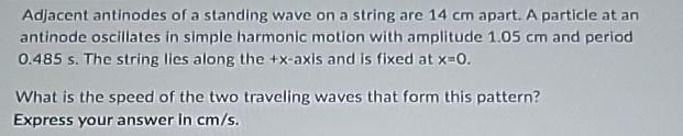 Solved Adjacent antinodes of a standing wave on a string are | Chegg.com