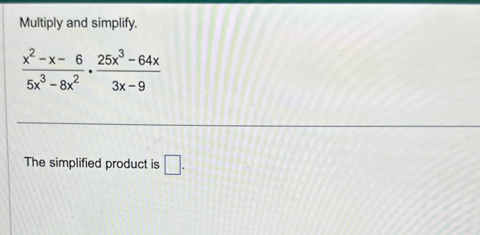 Solved Multiply and simplify.x2-x-65x3-8x2*25x3-64x3x-9The | Chegg.com
